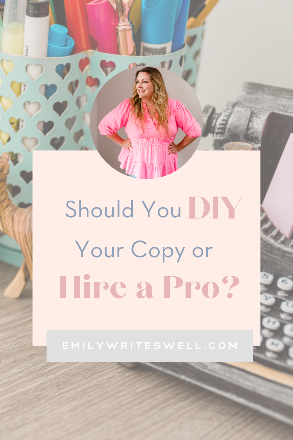 Should I Hire a Copywriter or DIY My Copy? - emilywriteswell.com